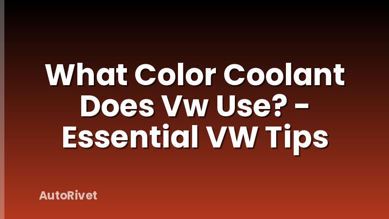 What Color Coolant Does Vw Use? - Essential VW Tips - AutoRivet